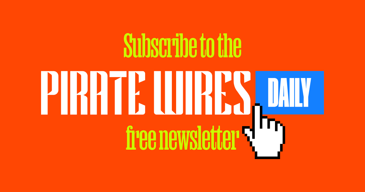 Pirate Wires Daily
